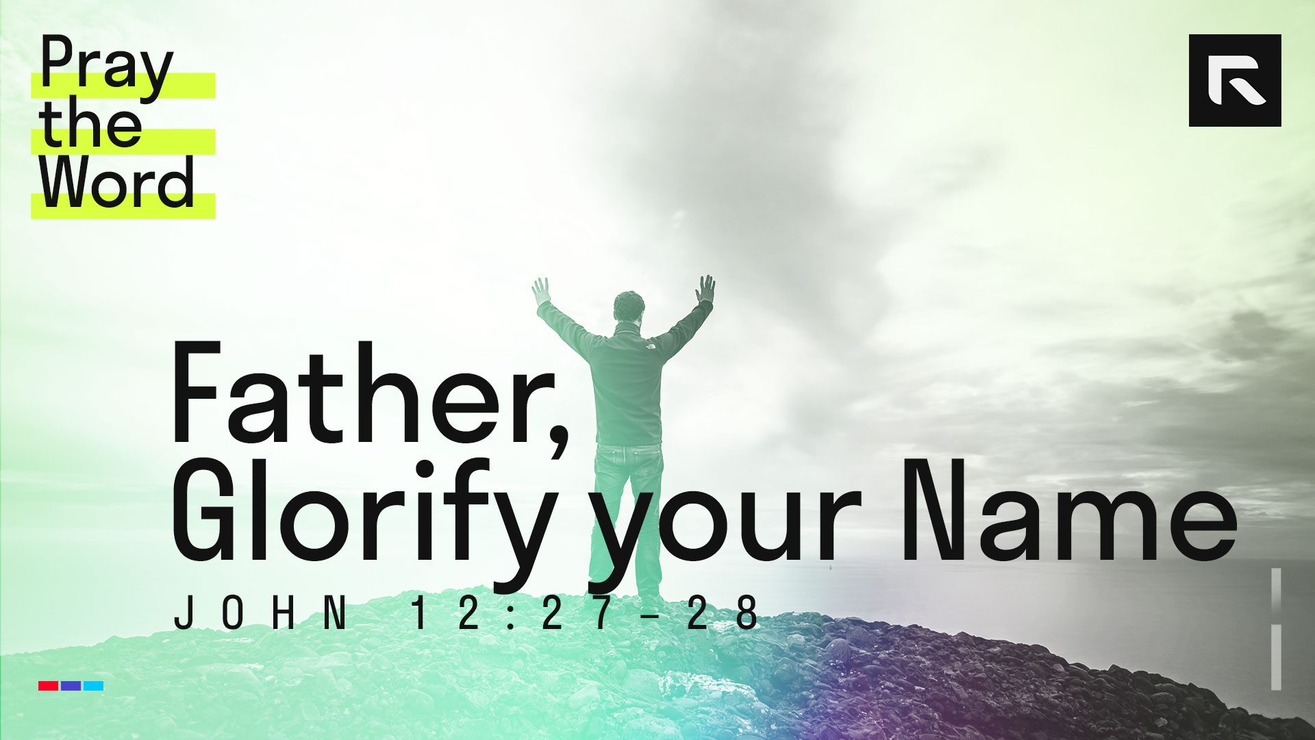 Father, Glorify your Name (John 12:27–28) - Radical
