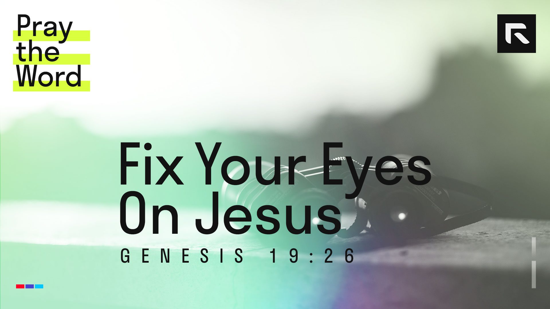 Fix Your Eyes On Jesus (Genesis 19:26) - Radical