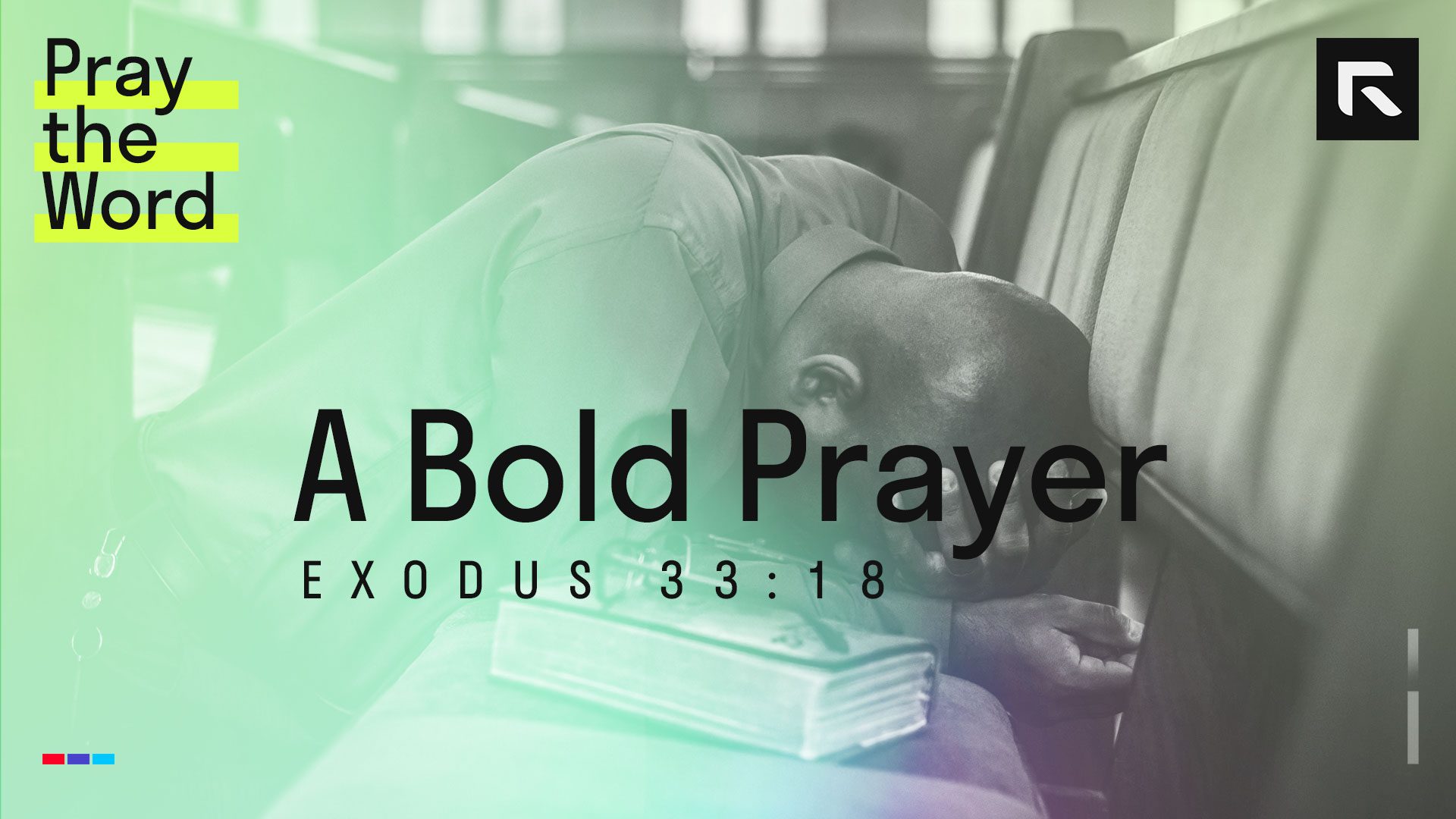 A Bold Prayer (Exodus 33:18) - Radical