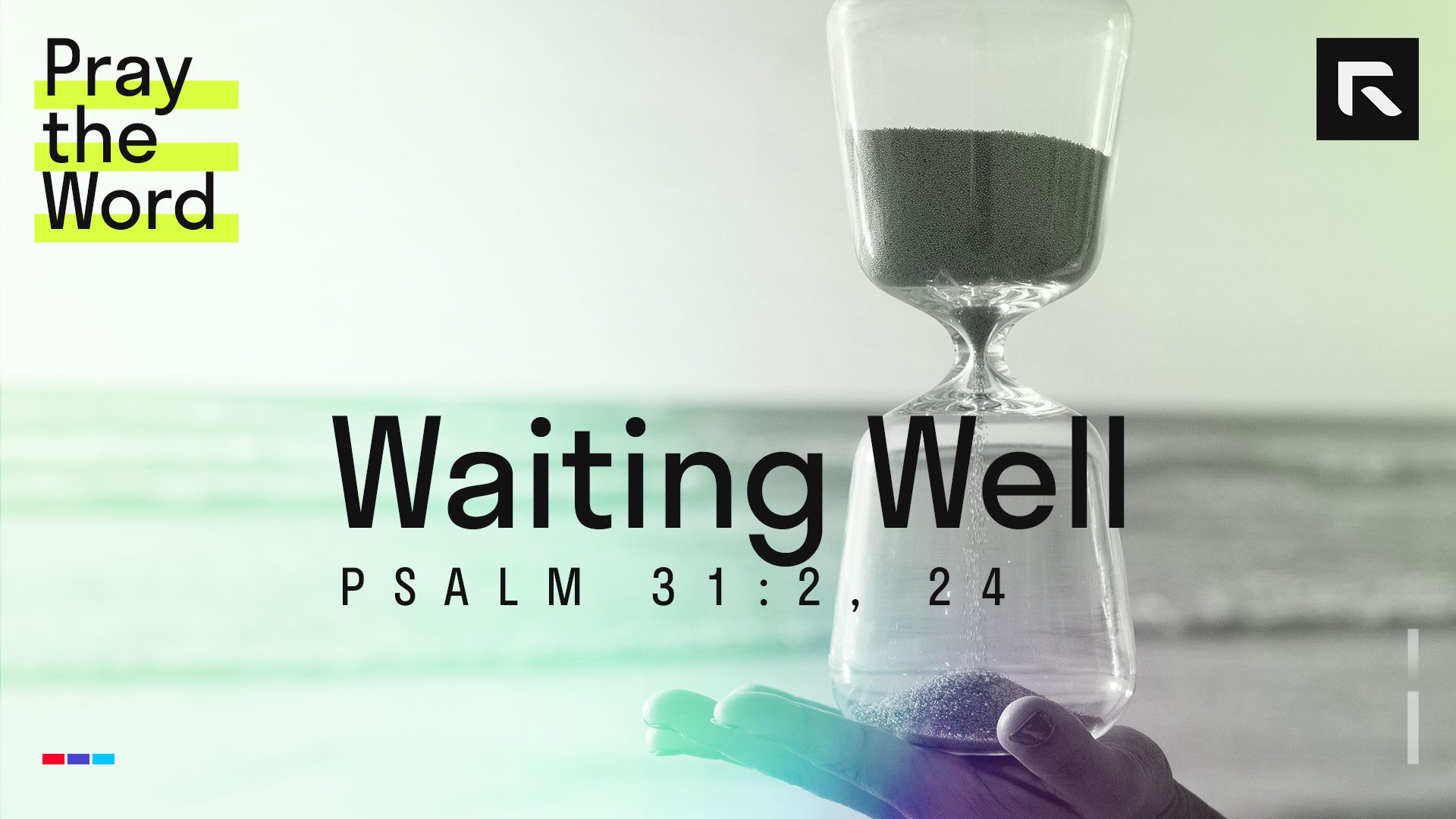 Waiting Well (Psalm 31:2, 24) - Radical