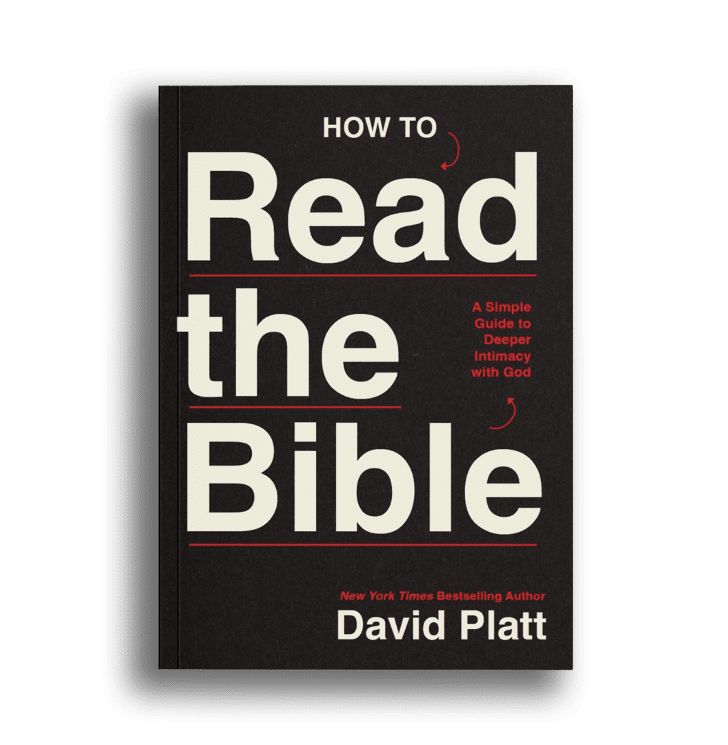 How to Read the Bible – New Book from David Platt