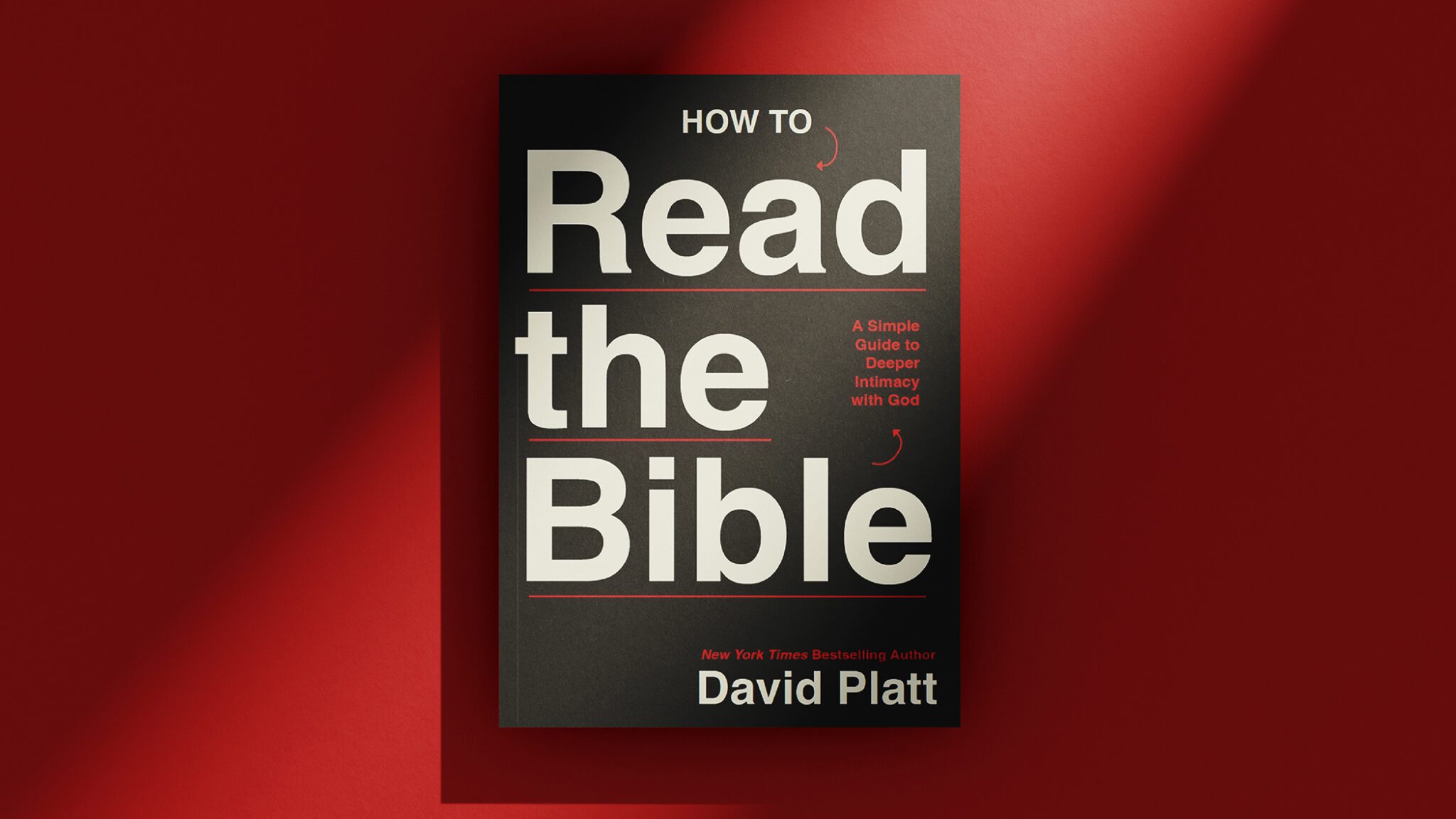 How to Read the Bible by David Platt