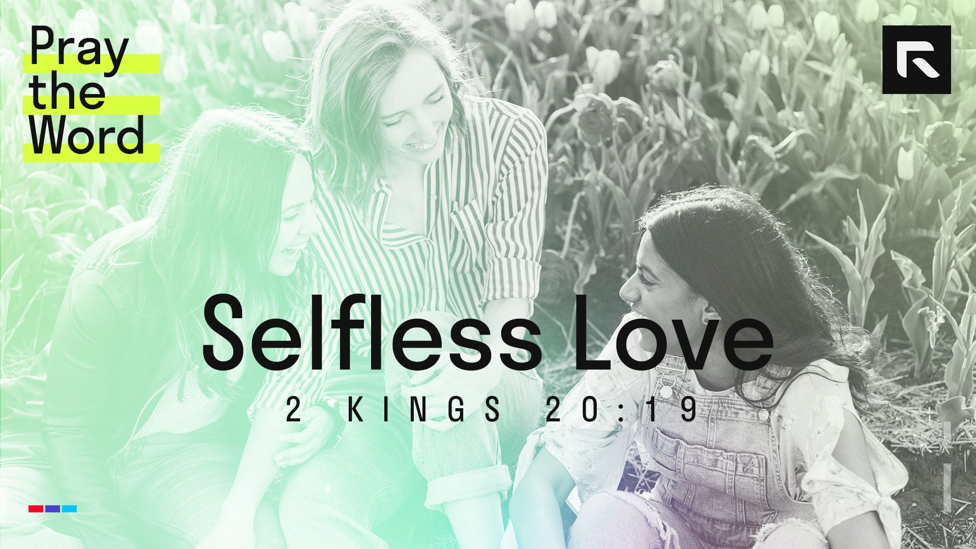 Selfless Love (2 Kings 20:19) – Radical