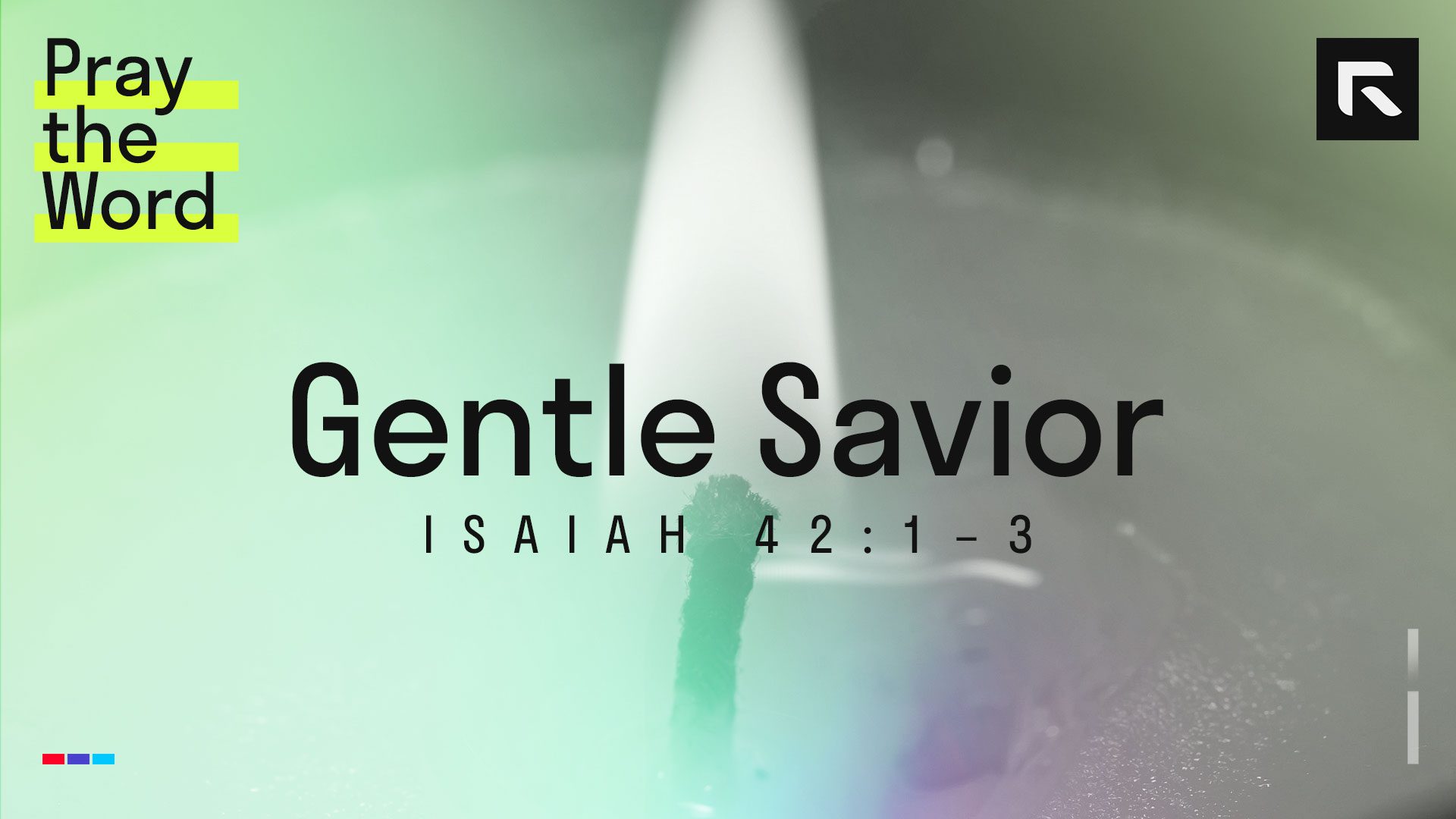 Gentle Savior (Isaiah 42:1–3) - Radical