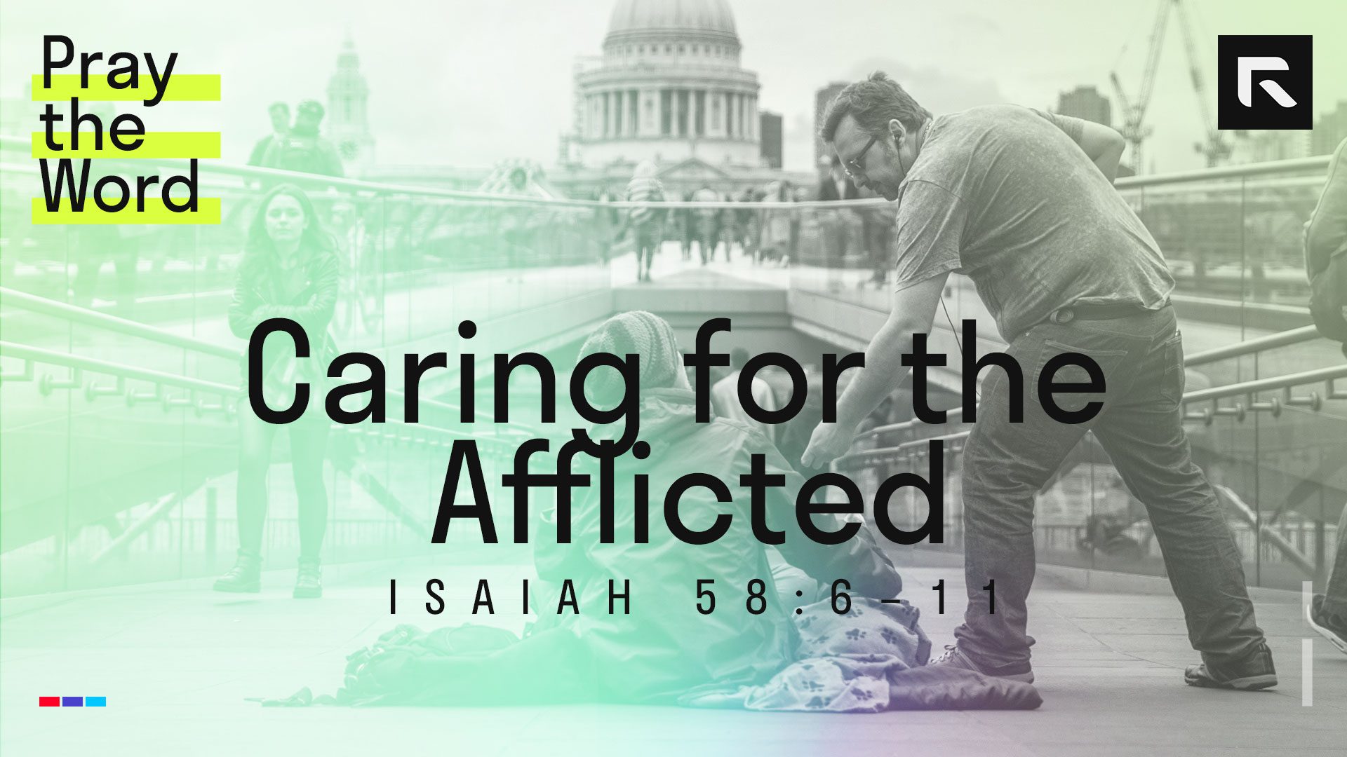 Caring for the Afflicted (Isaiah 58:6–11) - Radical