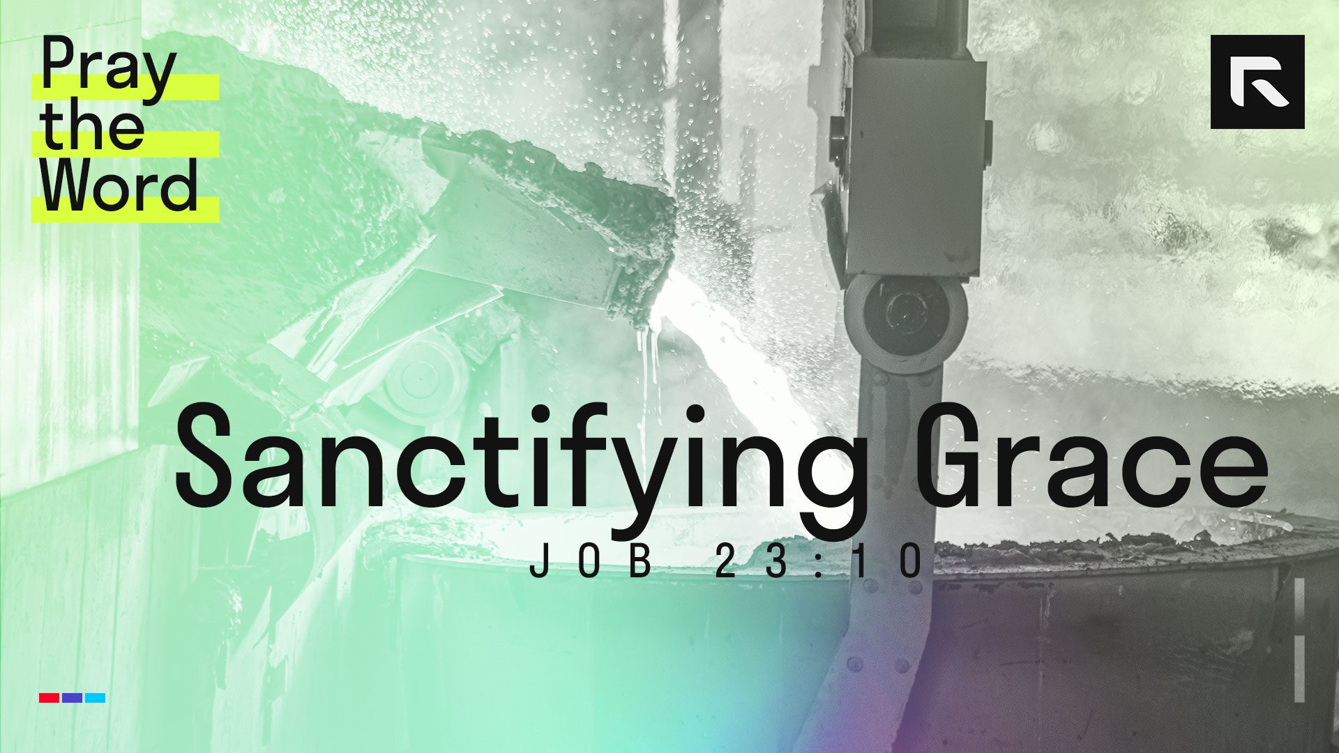 Sanctifying Grace (Job 23:10) - Radical
