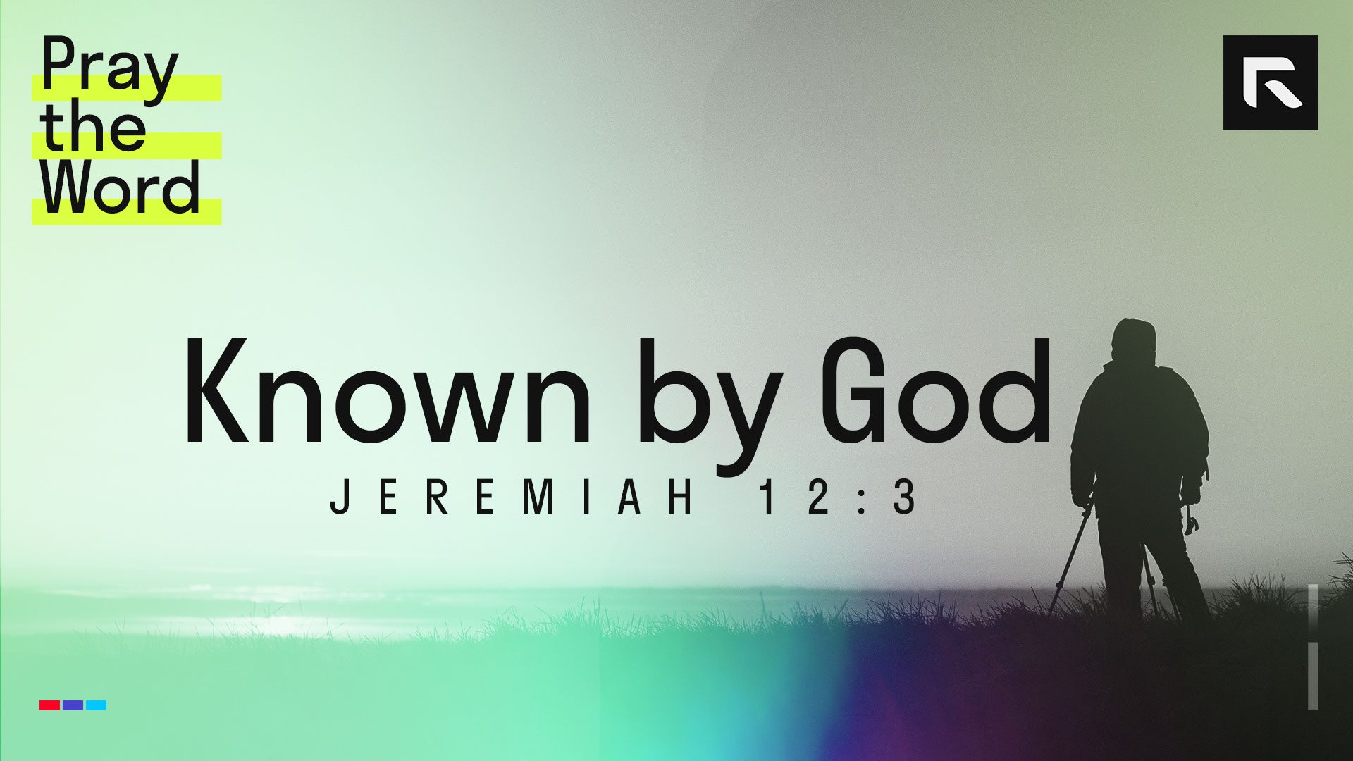 Known by God (Jeremiah 12:3) – Radical
