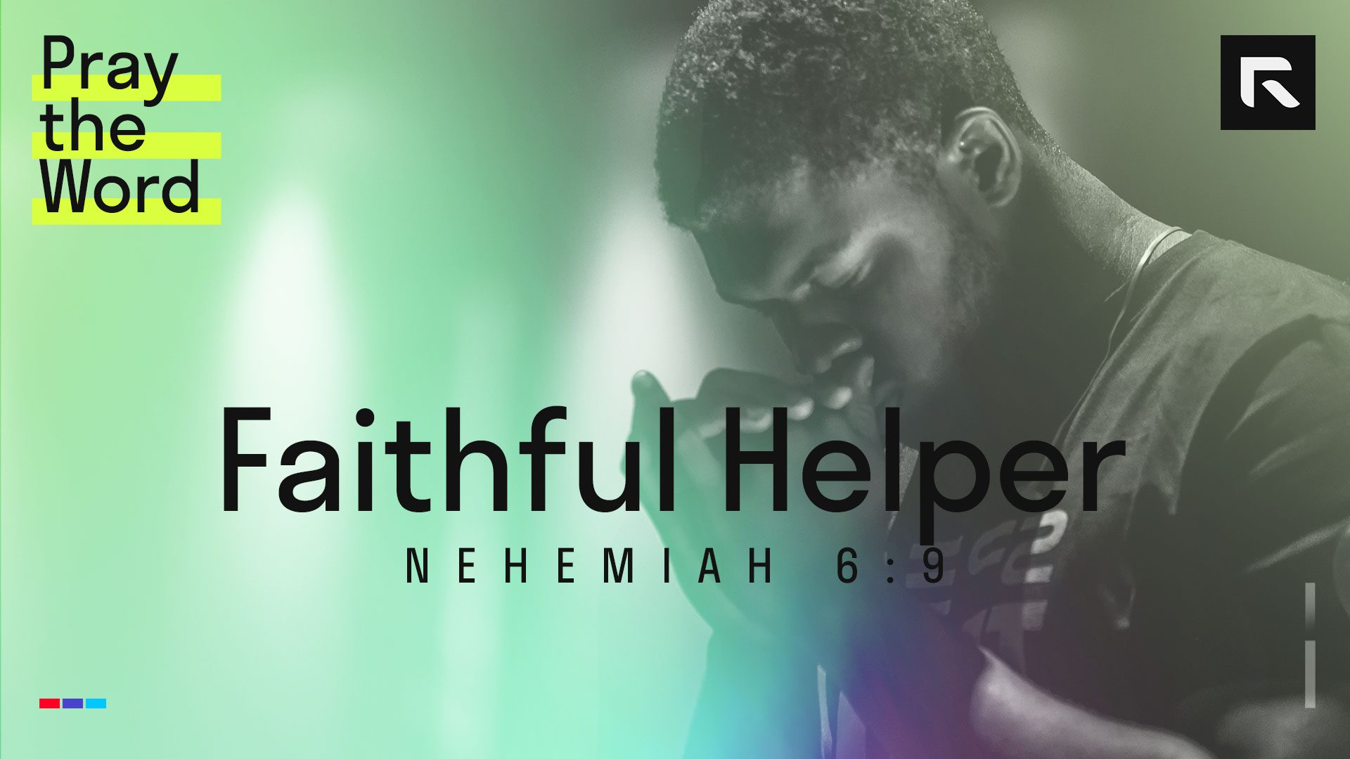 Faithful Helper (Nehemiah 6:9) – Radical