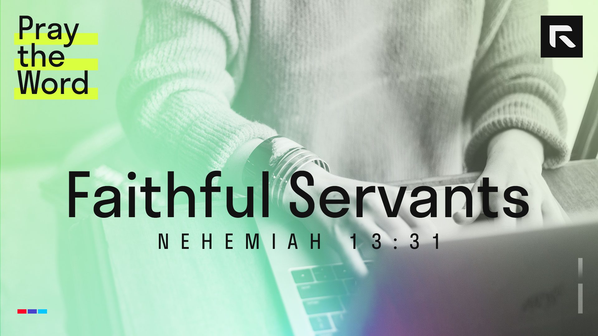 Faithful Servants (Nehemiah 13:31) - Radical