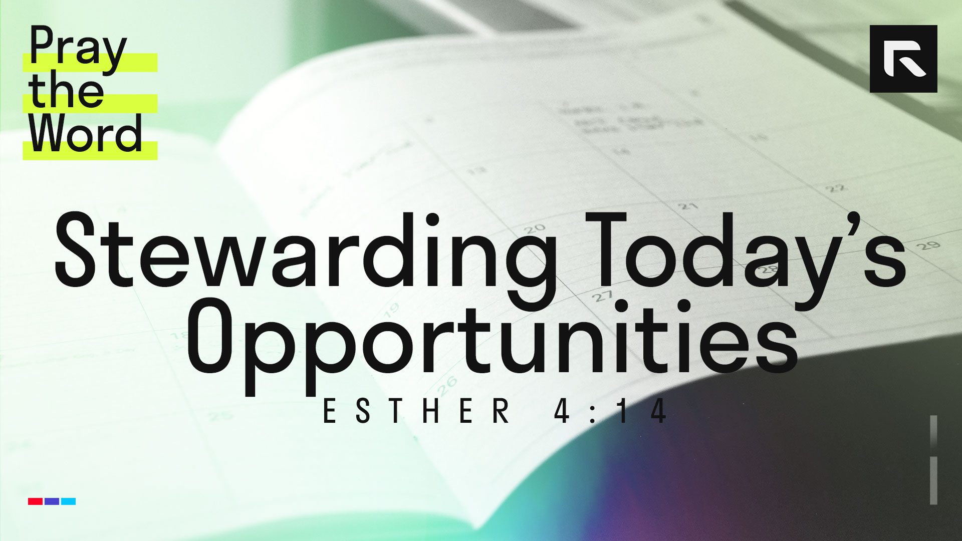 Stewarding Today’s Opportunities (Esther 4:14) – Radical