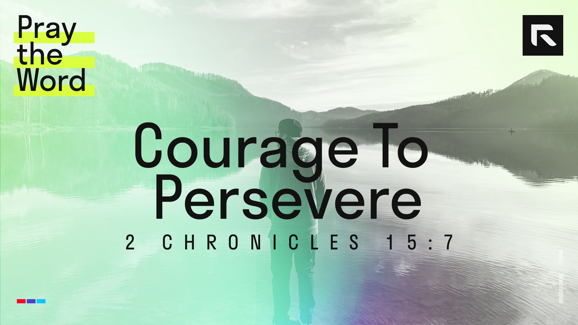 Courage To Persevere (2 Chronicles 15:7) – Radical