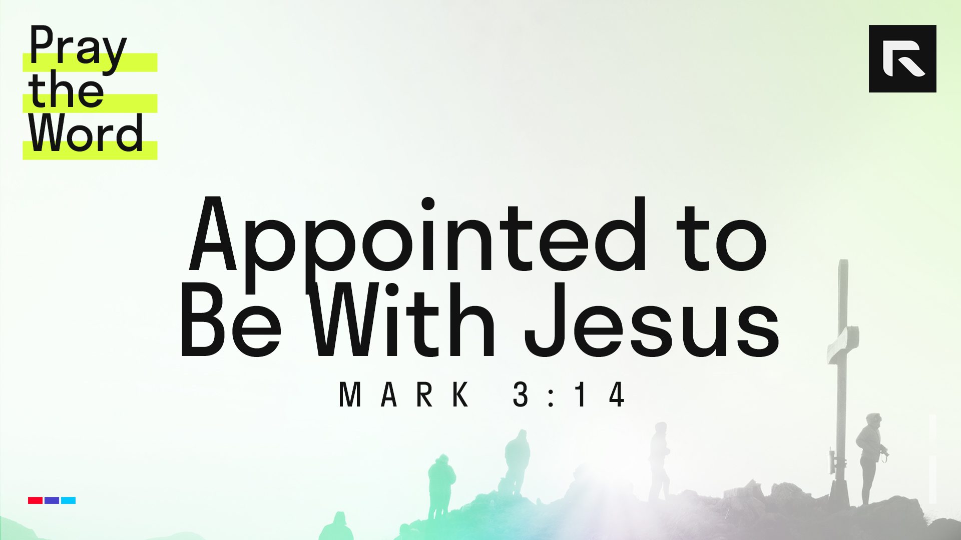 Appointed to Be With Jesus (Mark 3:14) – Pray the Word